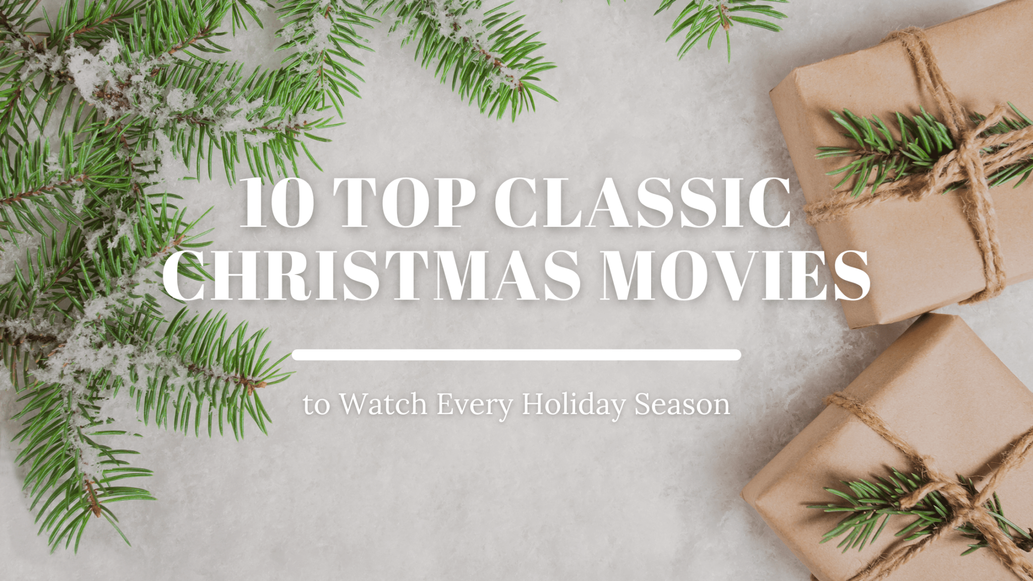 10 Top Classic Christmas Movies for Every Holiday Season